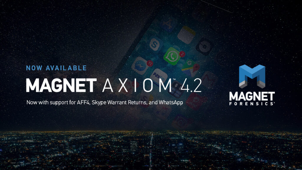Magnet AXIOM 4.2 Now Available With Support For AFF4, Skype Warrant ...