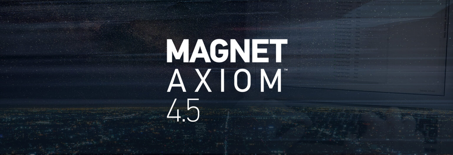 AFF4-L Support, Portable Case Updates and More in Magnet AXIOM 4.5 ...
