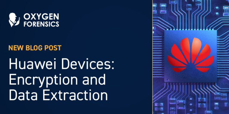 Huawei Devices: Decryption and Extraction in Oxygen Forensic Detective ...