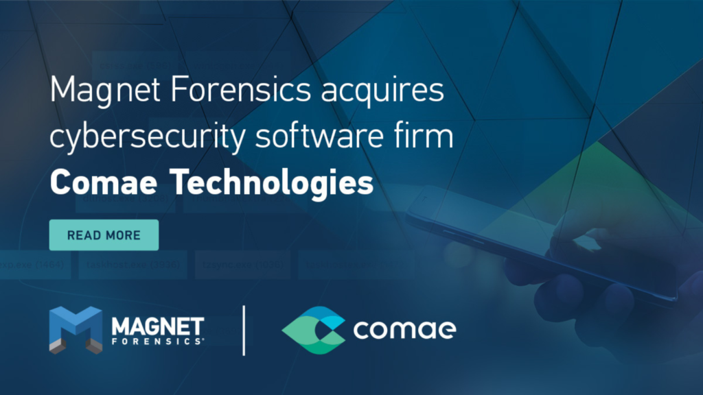 Magnet Forensics Acquires Cybersecurity Software Firm Comae Technologies - Forensic Focus
