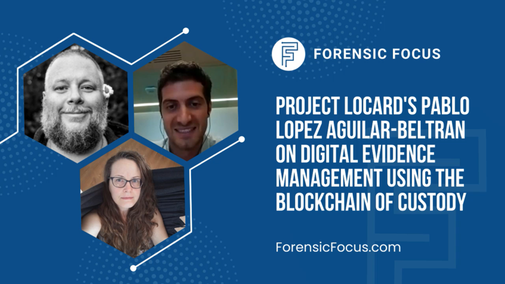 Project LOCARD's Pablo Lopez Aguilar on Digital Evidence Management Using the Blockchain of ...