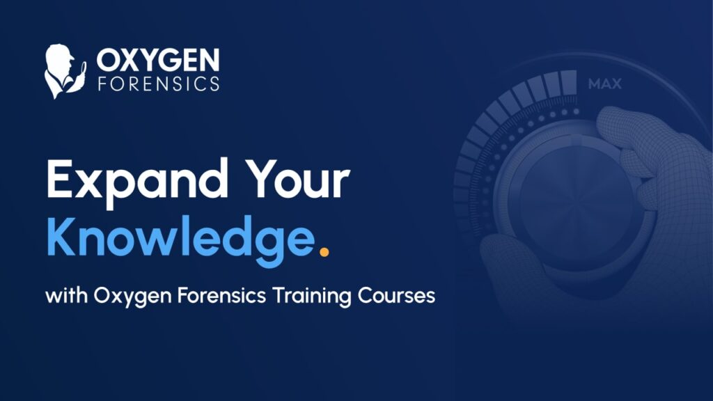 Expand Your Knowledge with Oxygen Forensics Training Courses - Forensic Focus