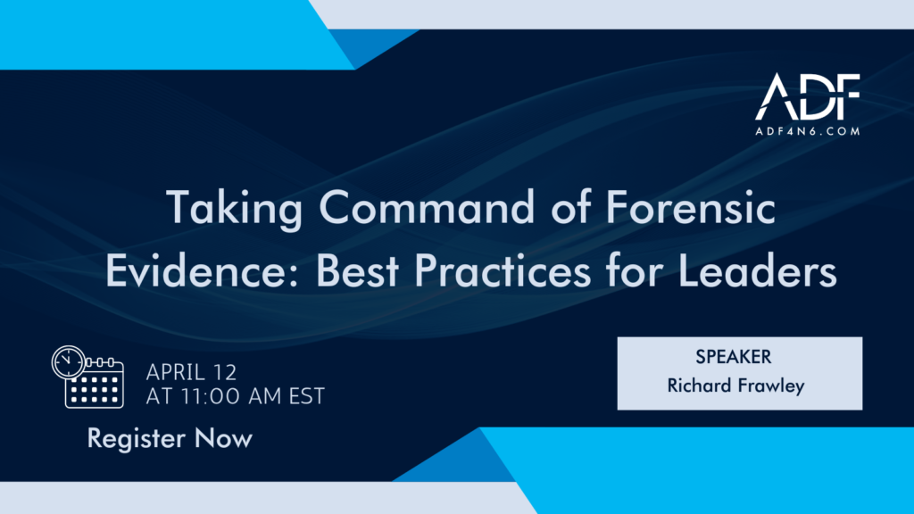 ADF Solutions' Upcoming Webinar: Taking Command Of Forensic Evidence ...