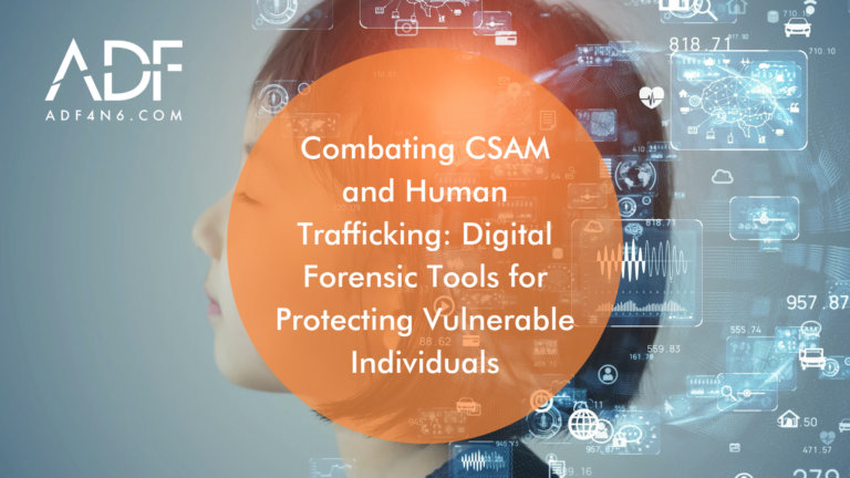 Combating CSAM And Human Trafficking: Digital Forensic Tools For ...