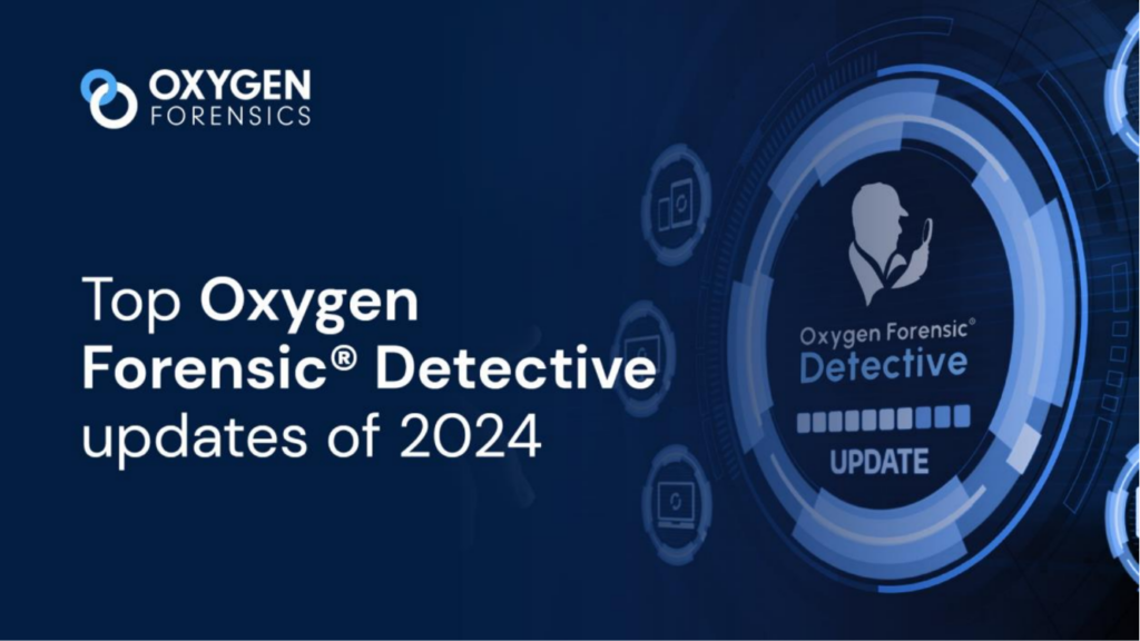 Review Of Key Oxygen Forensic® Detective Updates In 2024 - Forensic Focus