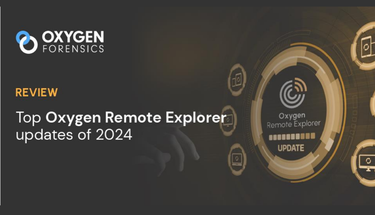 Top Oxygen Remote Explorer Updates Of 2024 - Forensic Focus