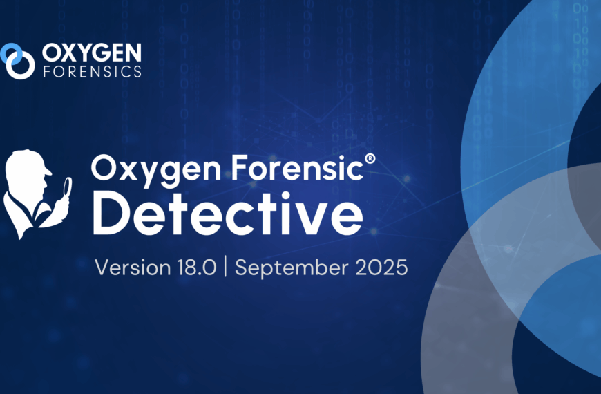 Oxygen Forensic® Detective v.17.3 Is Available Now - Forensic Focus