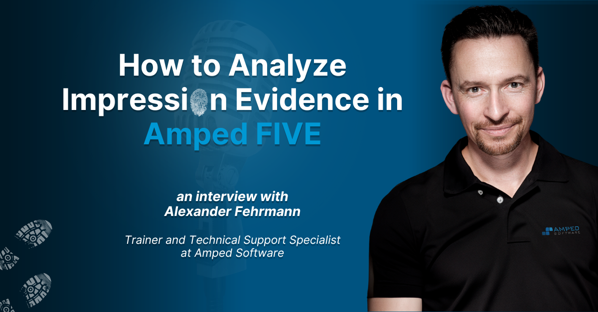Alexander Fehrmann: How To Analyze Impression Evidence In Amped FIVE ...