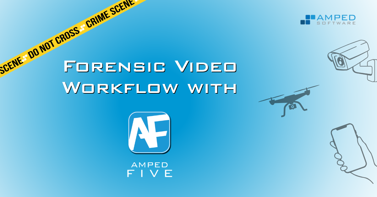 Amped Software Launches New Three-Part Blog Series: A Real Case-Based Forensic Video Workflow ...
