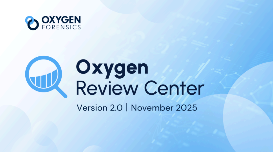 Oxygen Review Center: A Faster, Smarter Way To Review Digital Evidence ...
