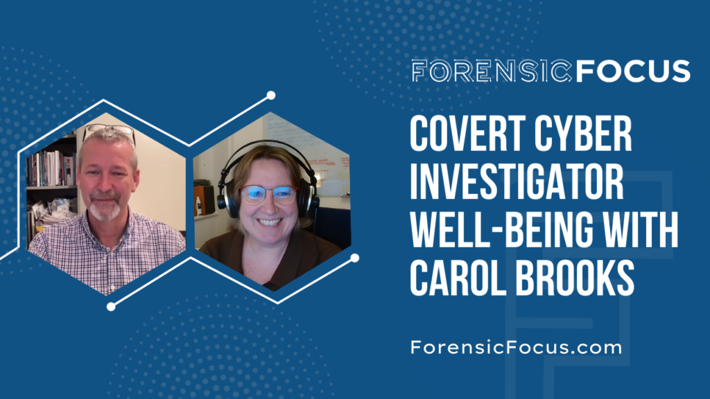 Covert Cyber Investigator Well-Being With Carol Brooks - Forensic Focus