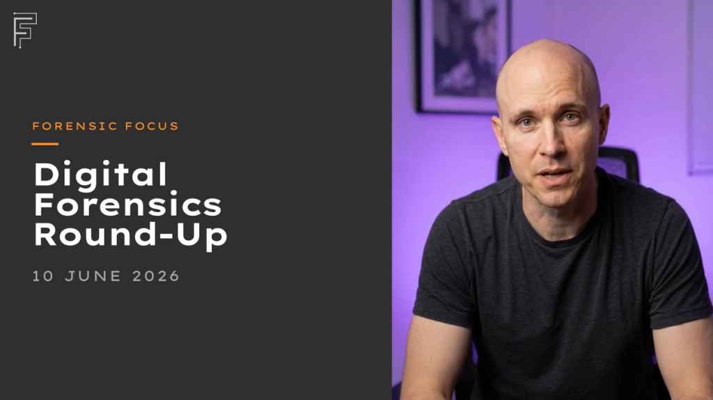 Digital Forensics Round-Up, June 10 2026 - Forensic Focus